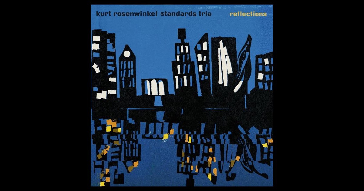 ‎Standards Trio: Reflections - Álbum de Kurt Rosenwinkel - Apple Music