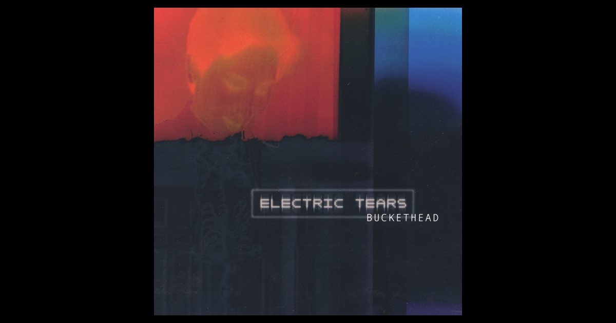 ‎Electric Tears - Album by Buckethead - Apple Music