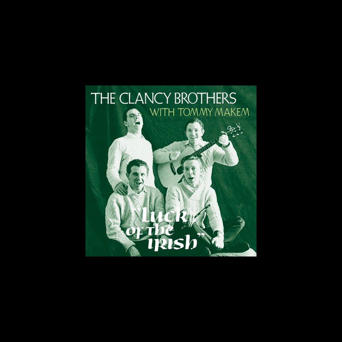 ‎Luck of the Irish – Album von The Clancy Brothers & Tommy Makem ...