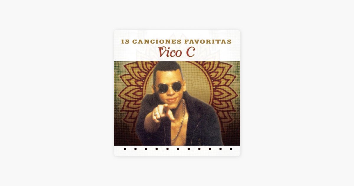 ‎15 Canciones Favoritas - Álbum de Vico C - Apple Music
