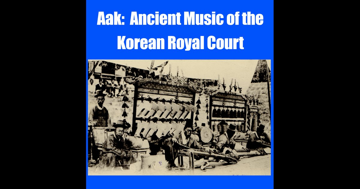 ‎Aak: Ancient Music of the Korean Royal Court - Album by National ...