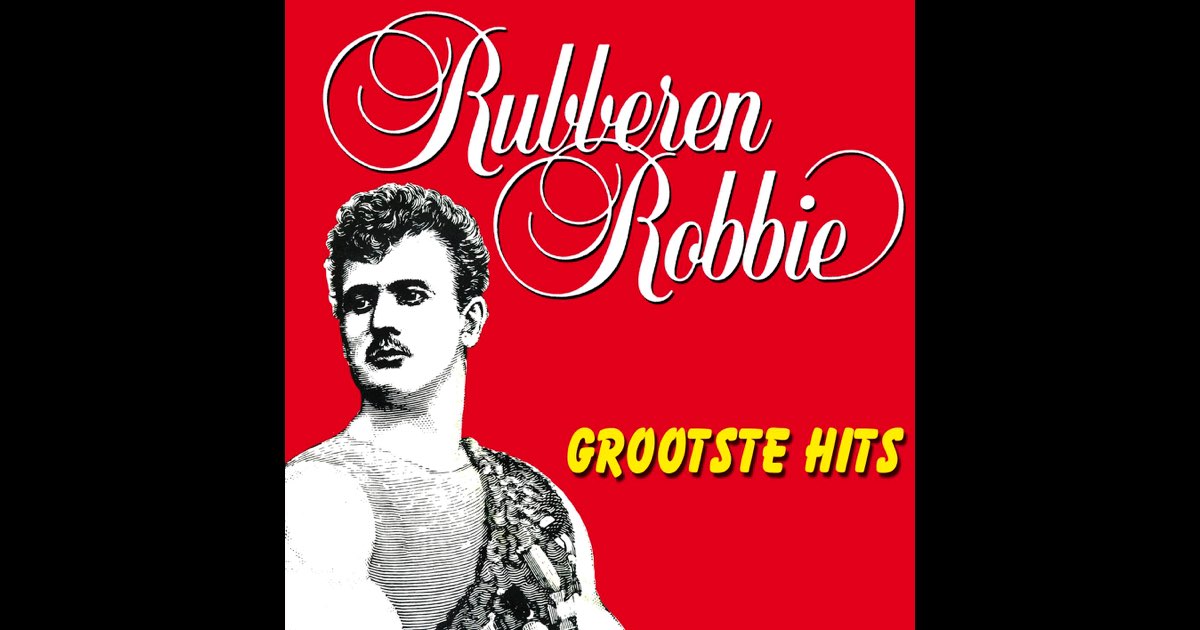 ‎De Grootste Hits - Album van Rubberen Robbie - Apple Music