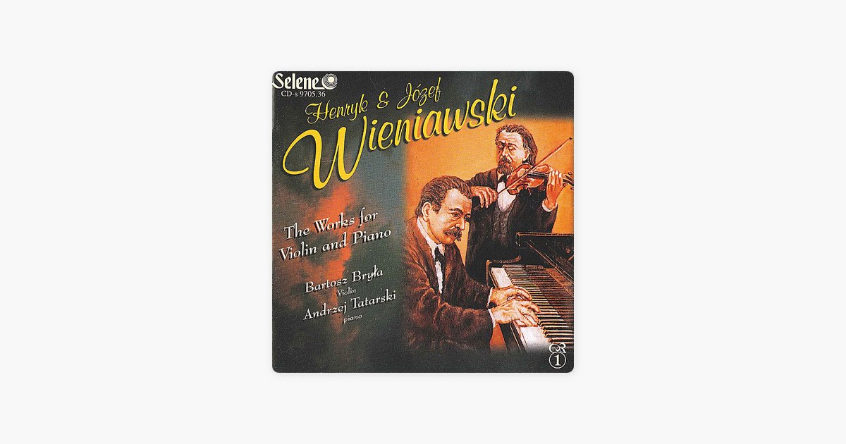 ‎Henryk and Józef Wieniawski: The Works for Violin and Piano - Album by ...