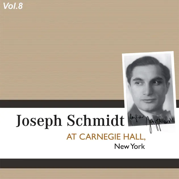 ‎Joseph Schmidt, Vol. 8: At Carnegie Hall, New York (1937) by Joseph ...