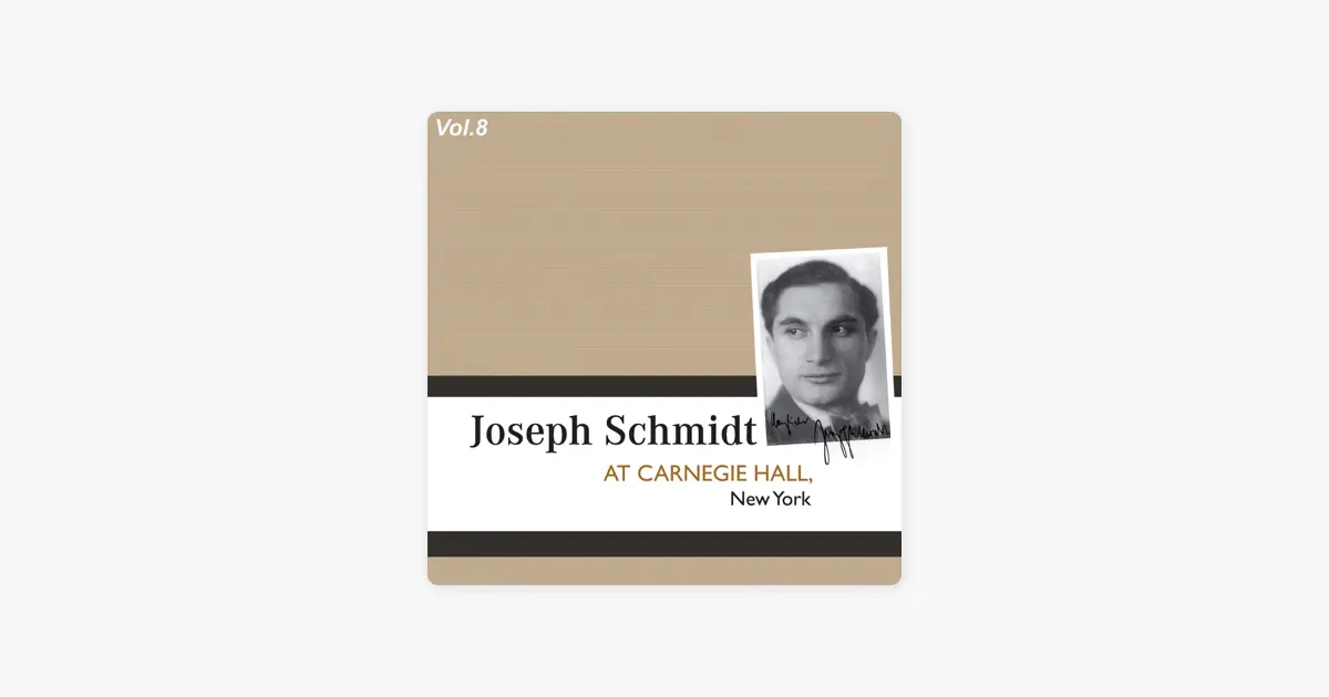 ‎Joseph Schmidt, Vol. 8: At Carnegie Hall, New York (1937) by Joseph ...