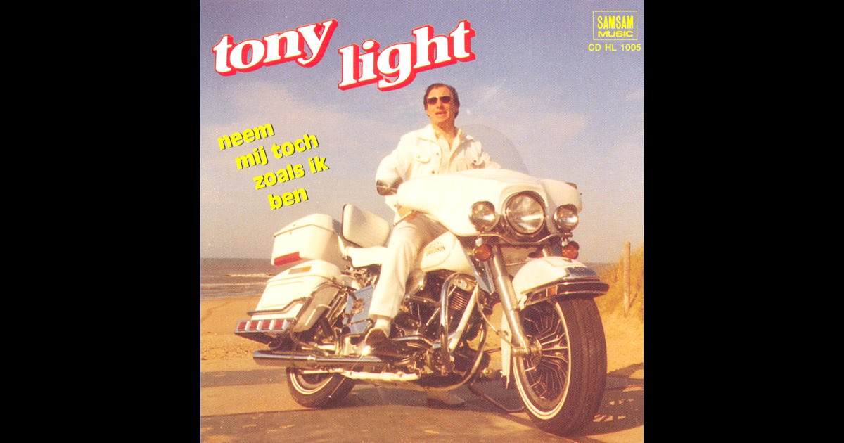 ‎Neem Mij Toch Zoals Ik Ben - Album van Tony Light - Apple Music