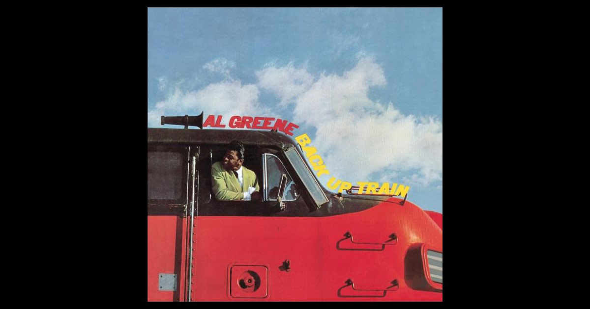 ‎Back Up Train (Remastered) - Album by Al Green - Apple Music