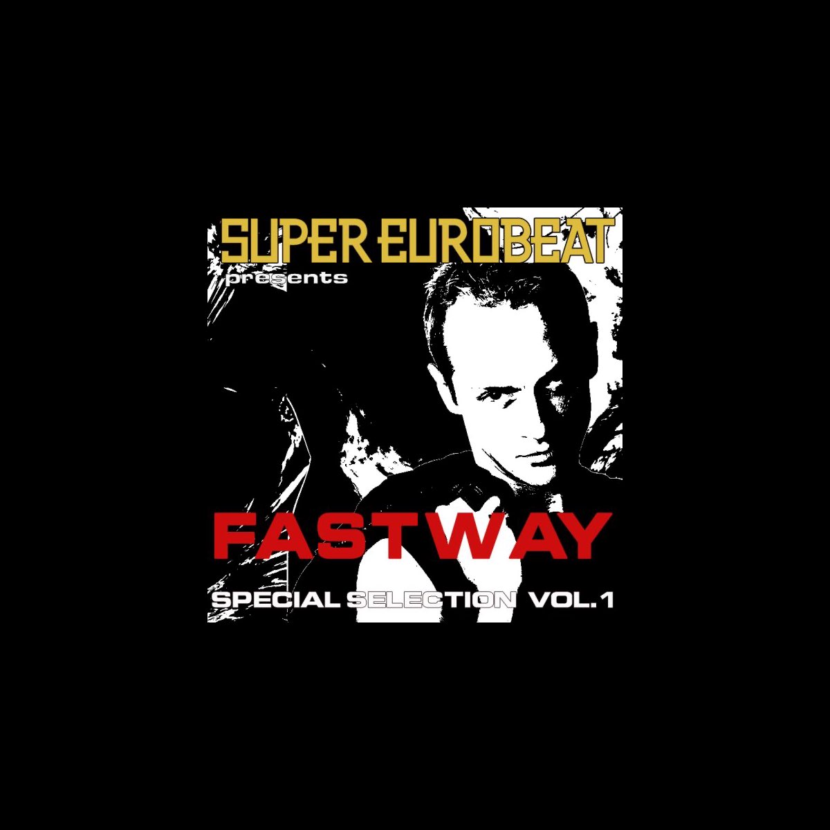 ‎Fastwayの「SUPER EUROBEAT presents FASTWAY Special COLLECTION Vol.1」をiTunesで