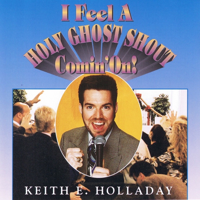 I Feel A Holy Ghost Shout Comin' On! - Keith E. Holladay: Song Lyrics ...