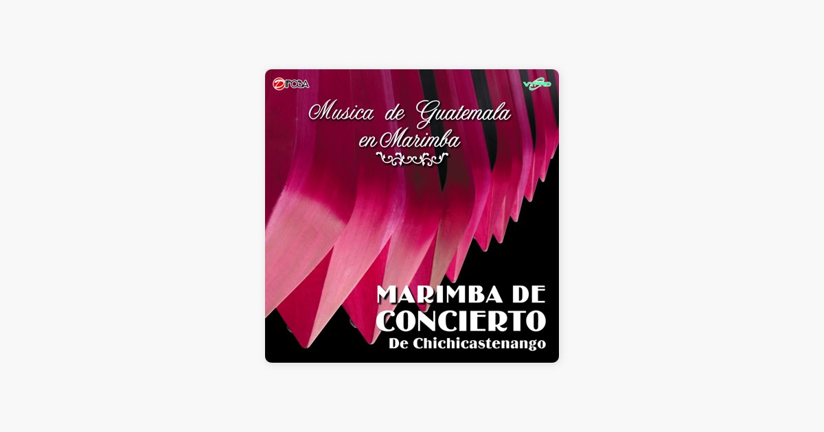 ‎Mi bella Guatemala - Canción de Marimba de Concierto de ...