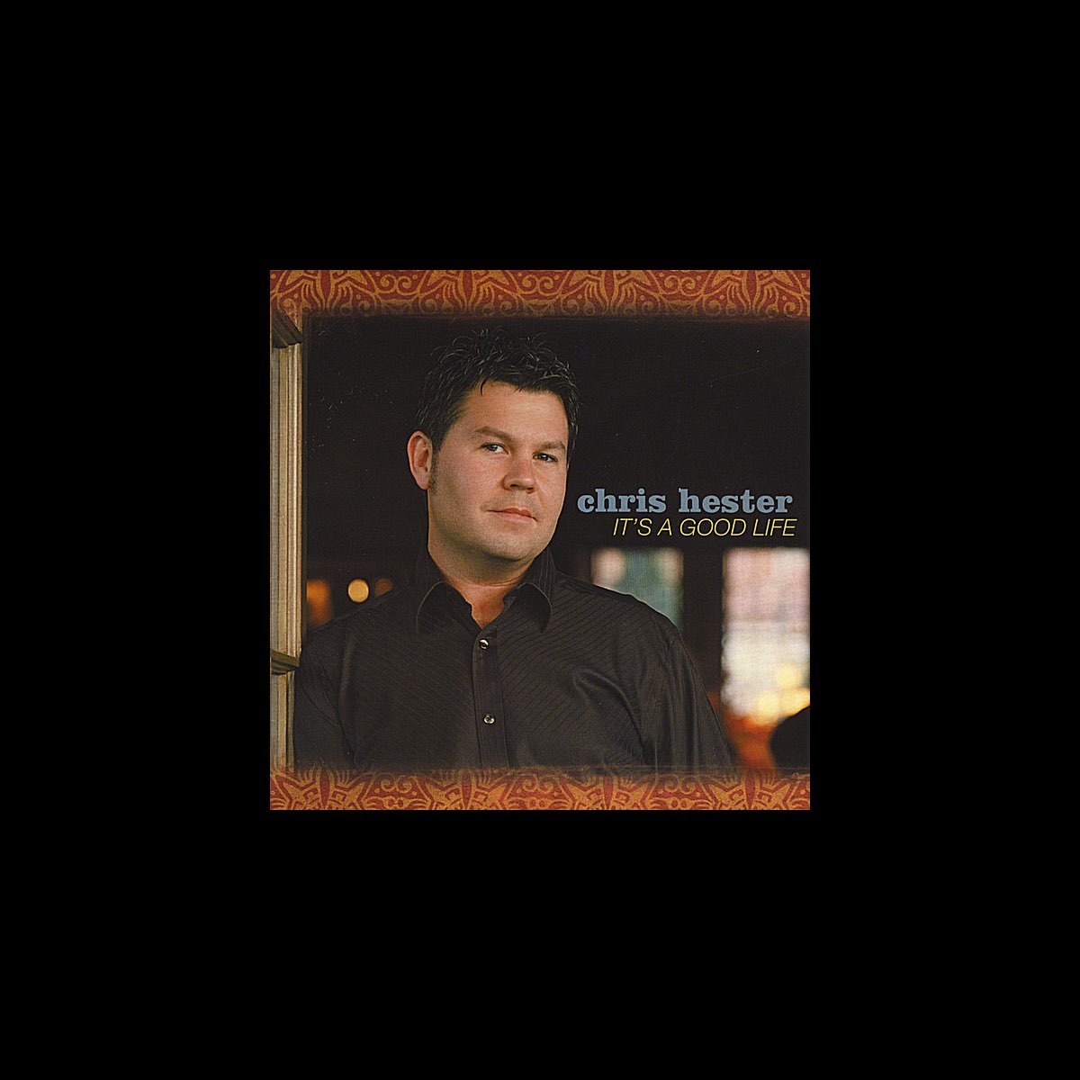 ‎Its a Good Life - Album by Chris Hester - Apple Music