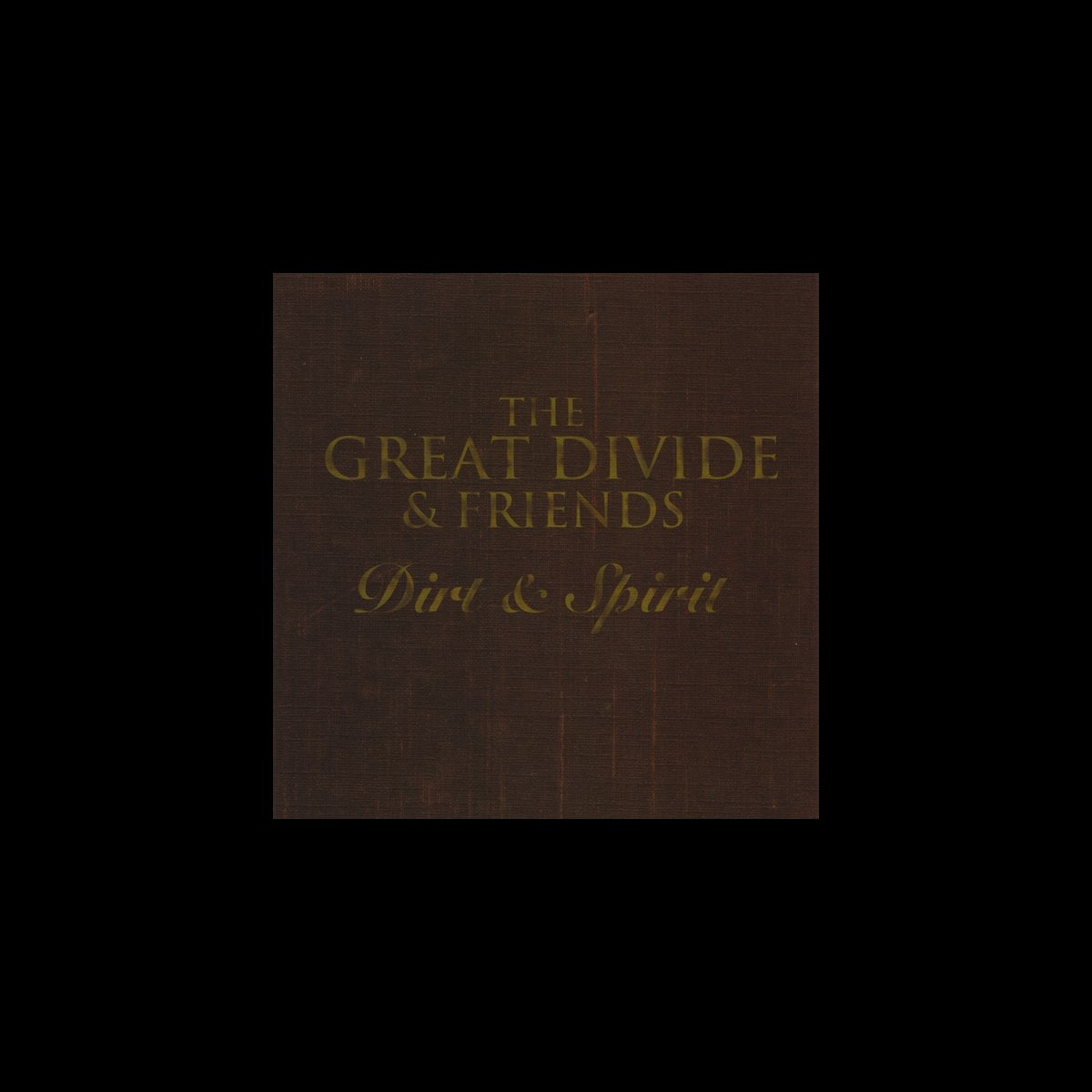 ‎The Great Divide and Friends: Dirt and Spirit by Various Artists on ...