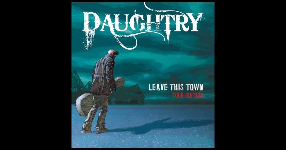 ‎Leave This Town (Tour Edition) - Album by Daughtry - Apple Music