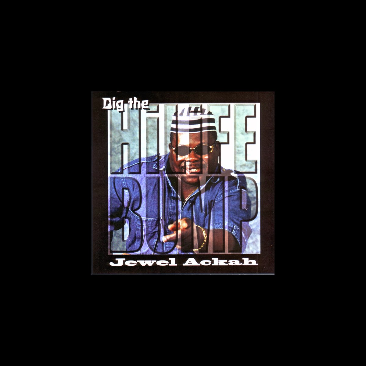 ‎Dig The Hilife Bump - Album by Jewel Ackah - Apple Music