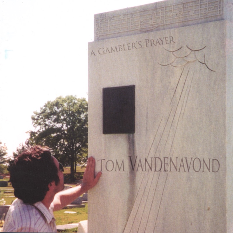 A Gambler's Prayer - Tom Vandenavond: Song Lyrics, Music Videos & Concerts