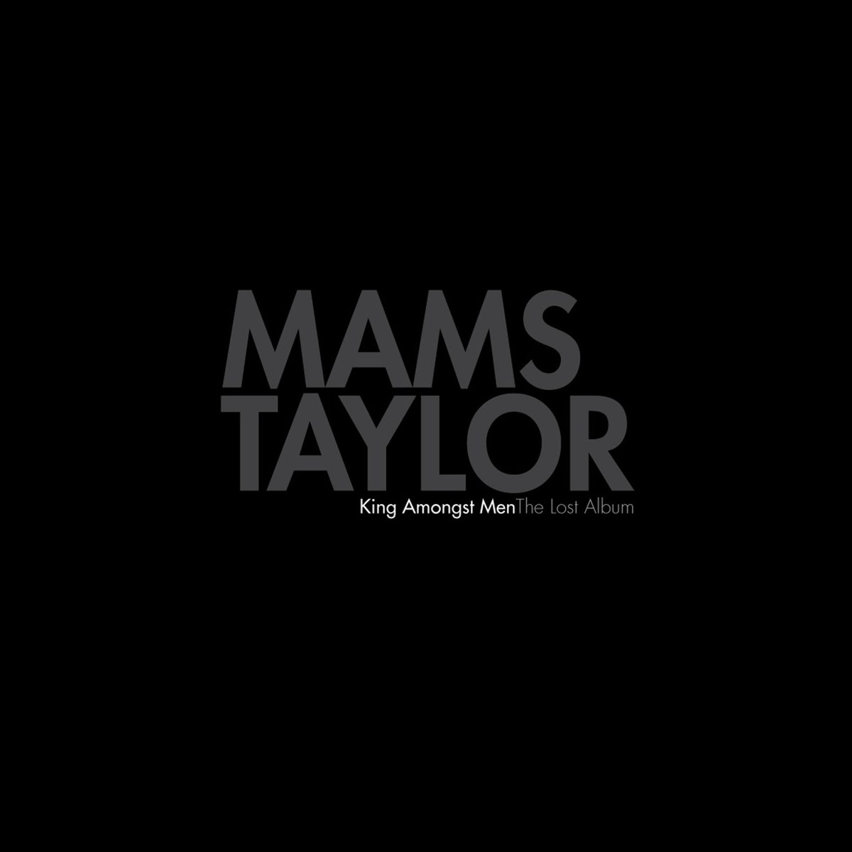 ‎King Amongst Men - The Lost Album - Album by Mams Taylor - Apple Music