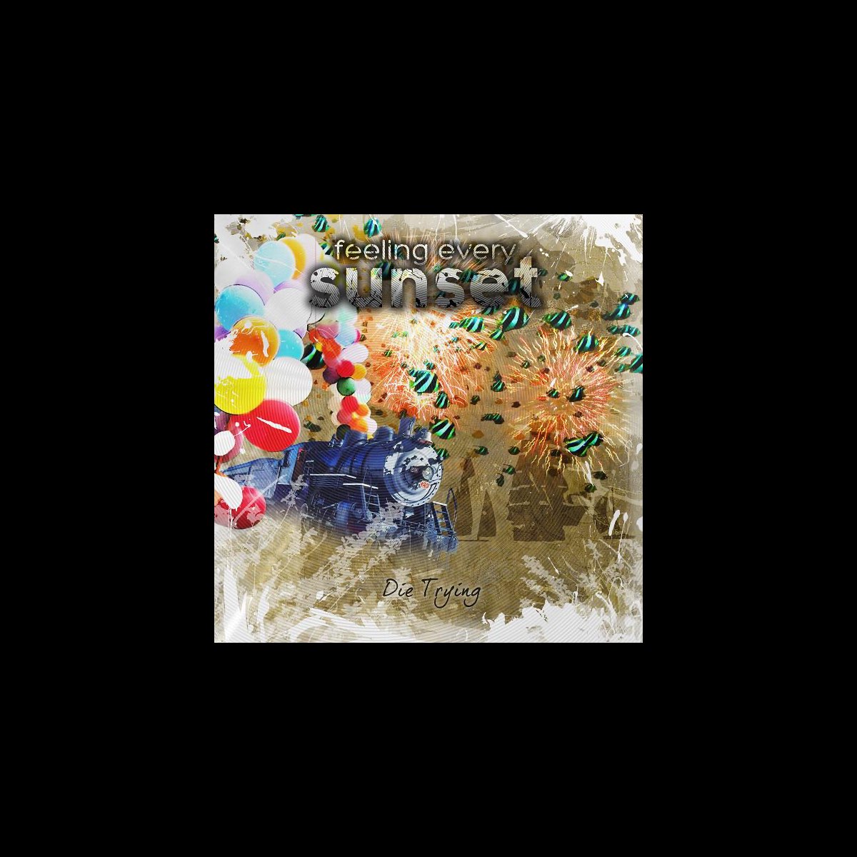 ‎Die Trying - Album by Feeling Every Sunset - Apple Music