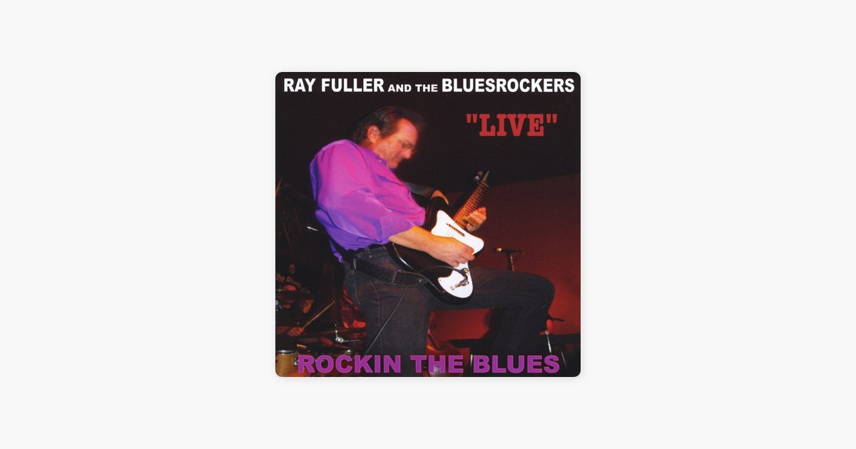 ‎Live (Rockin the Blues) - Album by Ray Fuller and the Bluesrockers ...