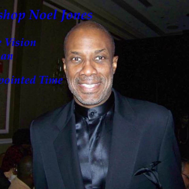 The Vision for an Appointed Time Pt.2 - Bishop Noel Jones: Song Lyrics ...