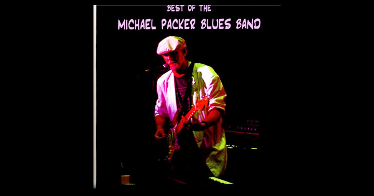 ‎Альбом «Best of the Michael Packer Blues Band» — MICHAEL PACKER BLUES ...