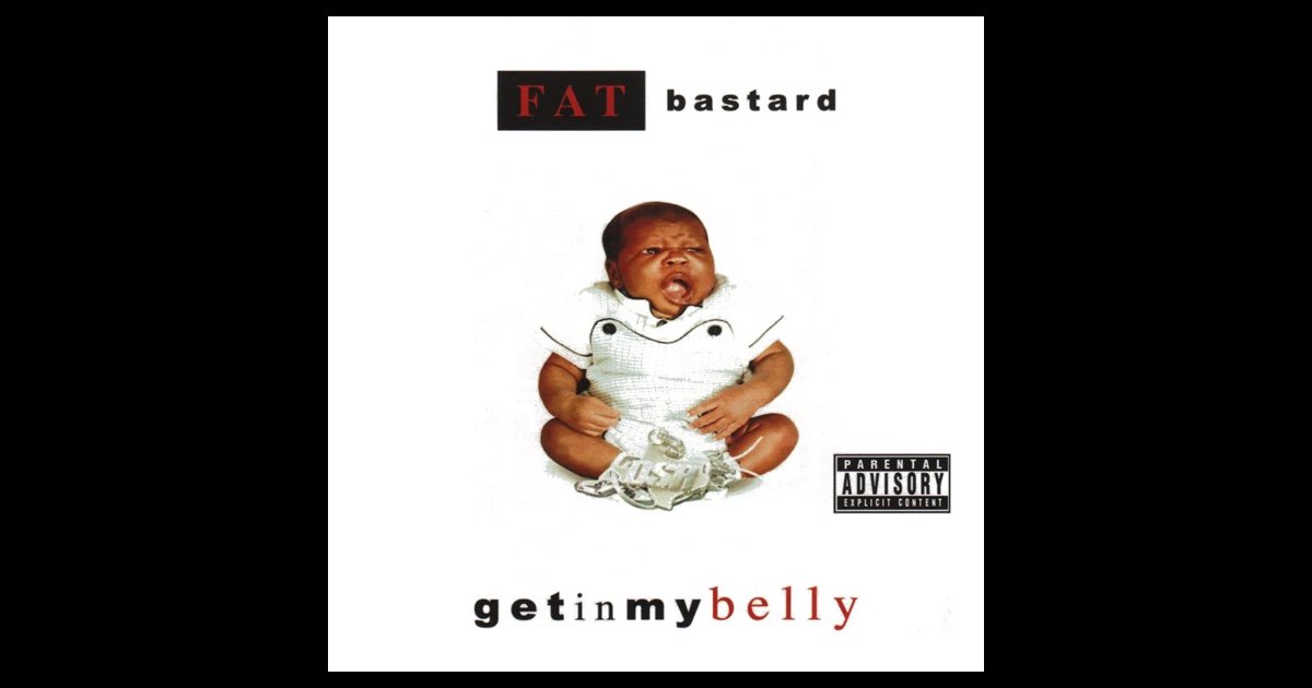 ‎Get In My Belly - Album by Fat Bastard - Apple Music