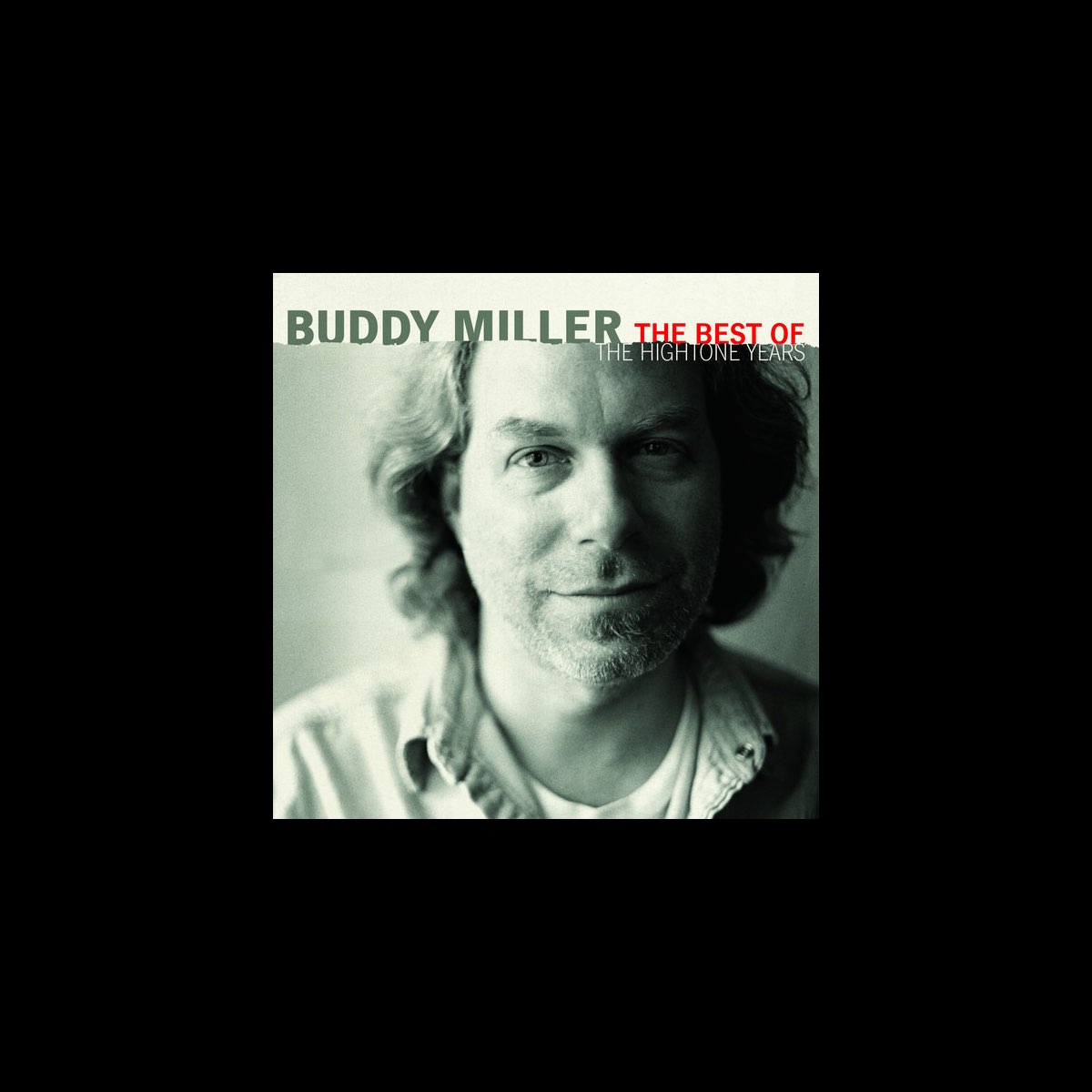 The Best of the HighTone Years》- Buddy Miller的专辑 - Apple Music