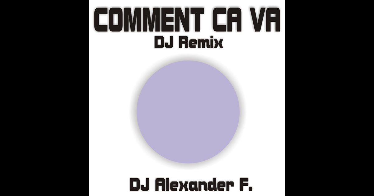 ‎Comment Ca Va (DJ-Remix) - Single - Album by DJ Alexander F. - Apple Music