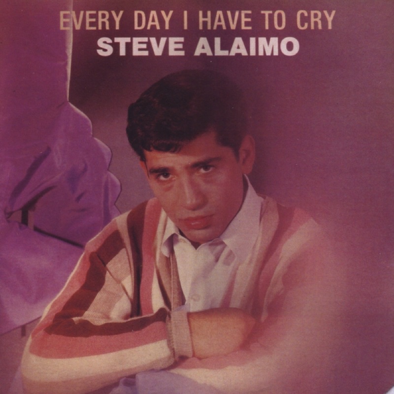 Every Day I Have To Cry - Steve Alaimo: Song Lyrics, Music Videos ...