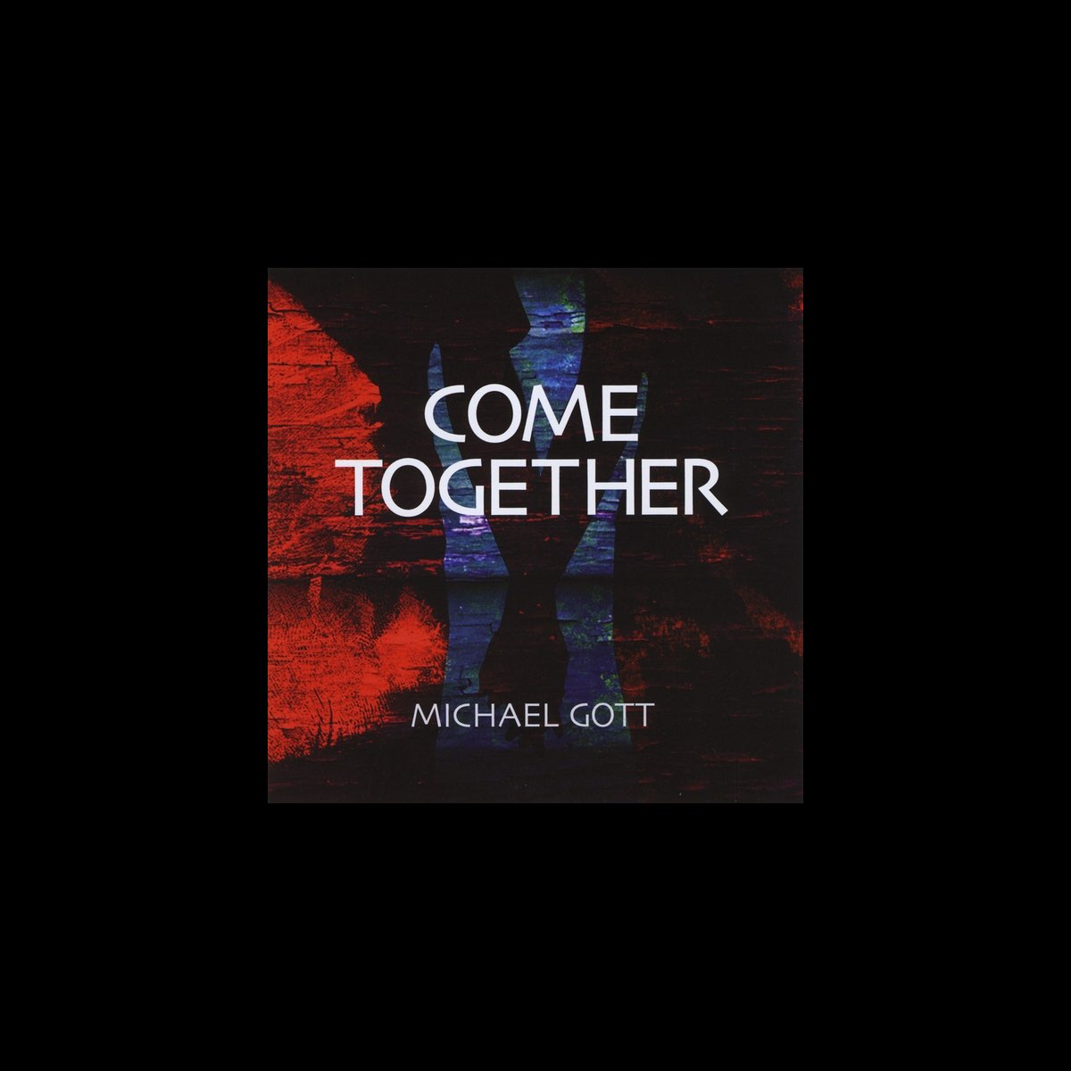 ‎Come Together - Album by Michael Gott - Apple Music