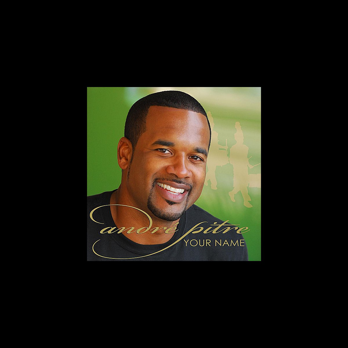 ‎Your Name - Single - Album by Andre Pitre - Apple Music