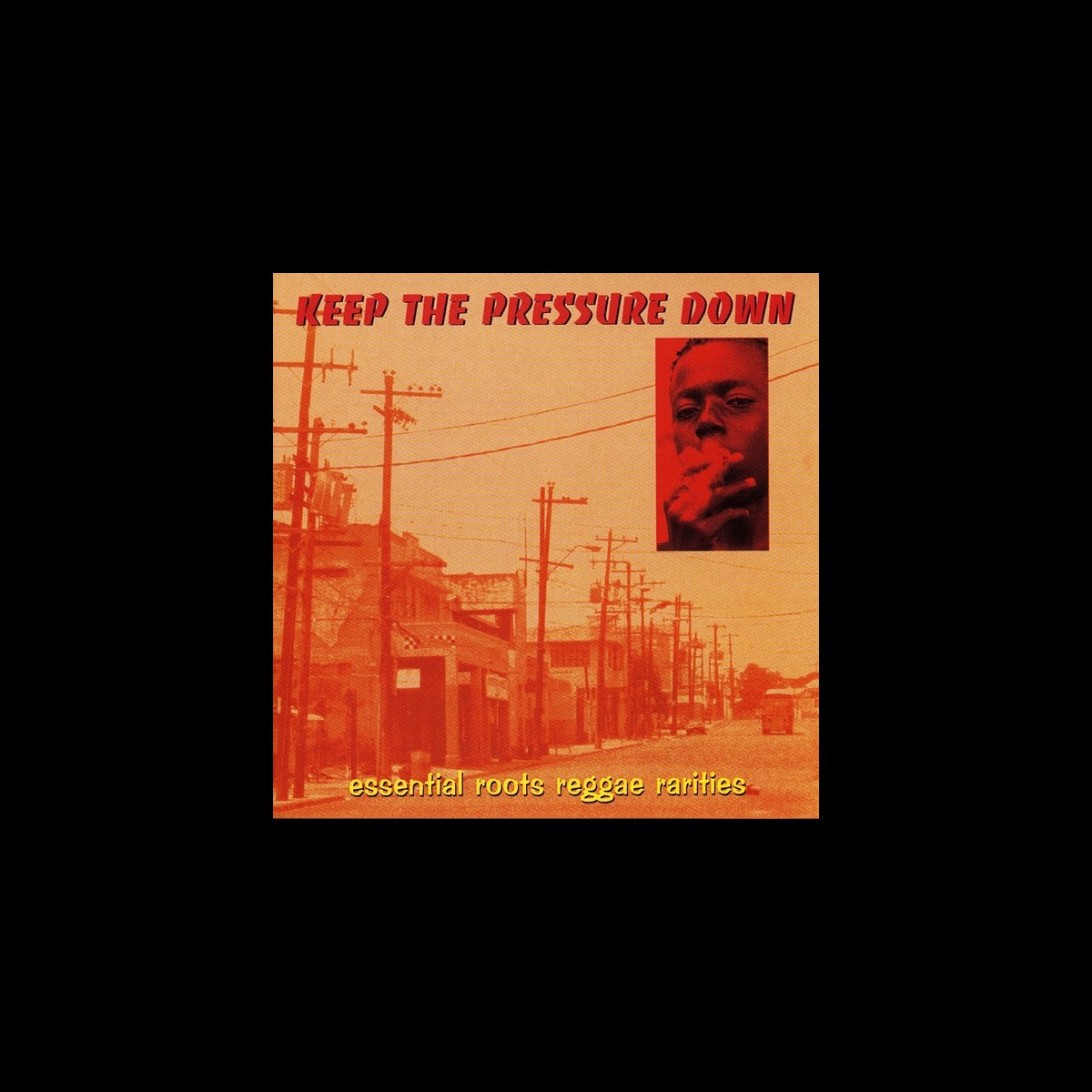Keep the Pressure Down - Essential Roots Reggae Rarities》- 群星的专辑 ...
