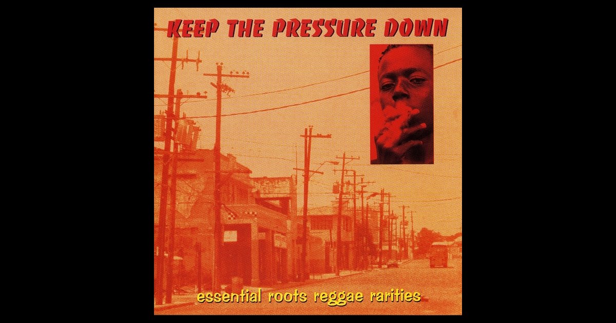 Keep the Pressure Down - Essential Roots Reggae Rarities》- 群星的专辑 ...