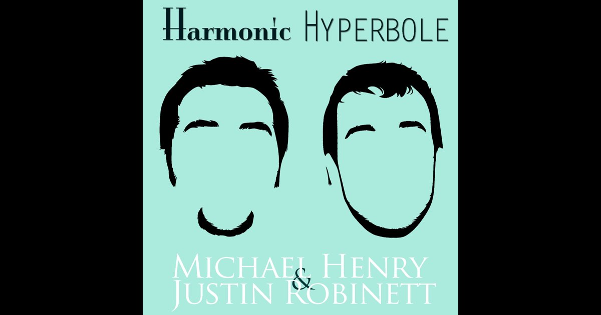 ‎Harmonic Hyperbole - Album by Michael Henry & Justin Robinett - Apple ...