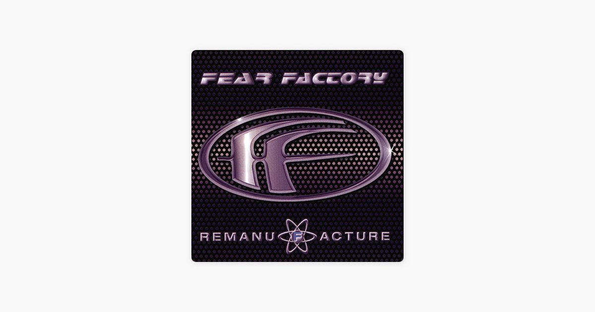 ‎Альбом «Remanufacture» — Fear Factory — Apple Music