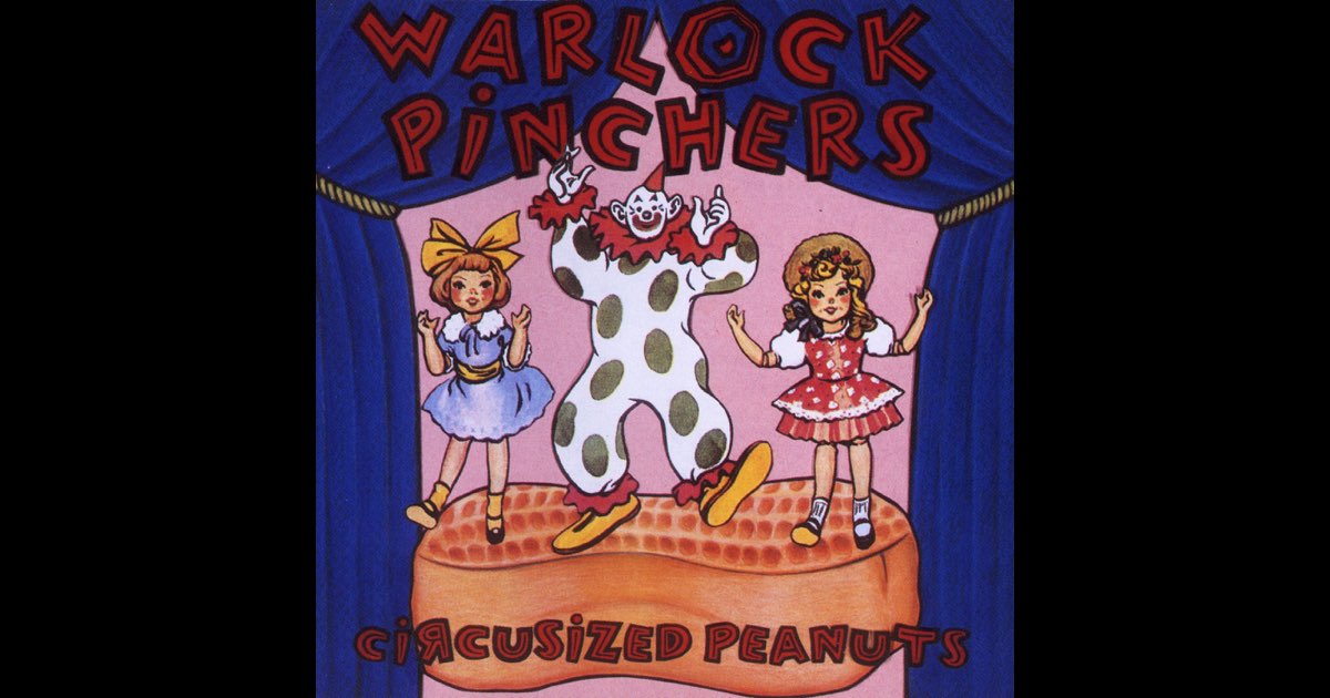 ‎Circusized Peanuts - Album by Warlock Pinchers - Apple Music