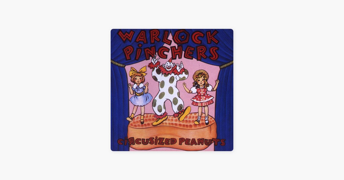 ‎Circusized Peanuts - Album by Warlock Pinchers - Apple Music