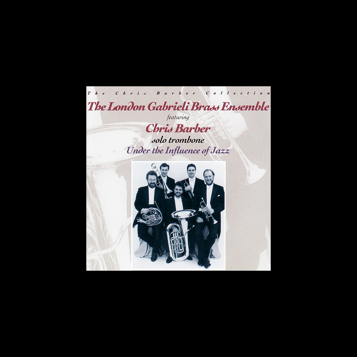 ‎Under the Influence of Jazz (feat. Chris Barber) - Album by The London Gabrieli Brass Ensemble ...