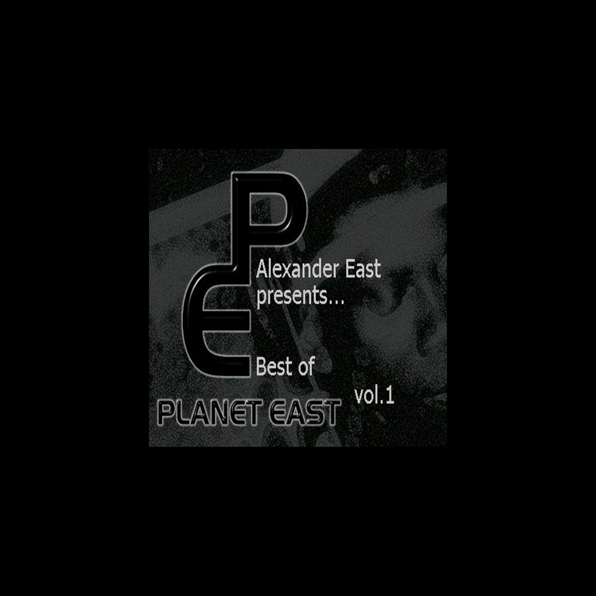 ‎Alexander East Presents... Best of Planet East Vol. 1 - Album by ...