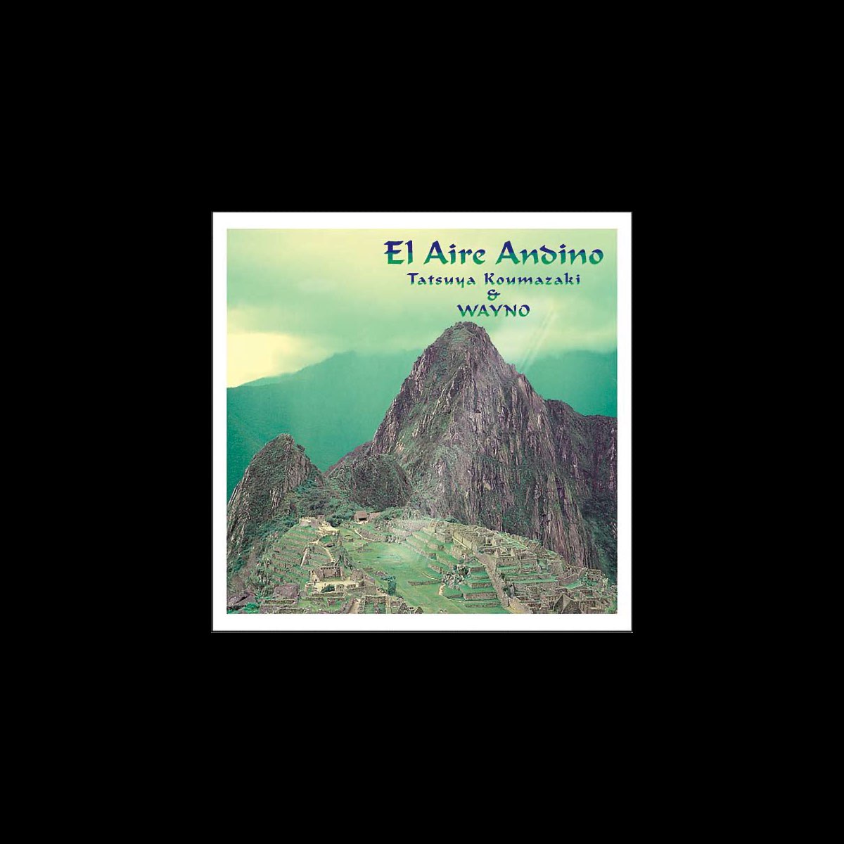 ‎アンデスの風 〜遥かなる旅路 - Album by 小馬崎達也 & WAYNO - Apple Music