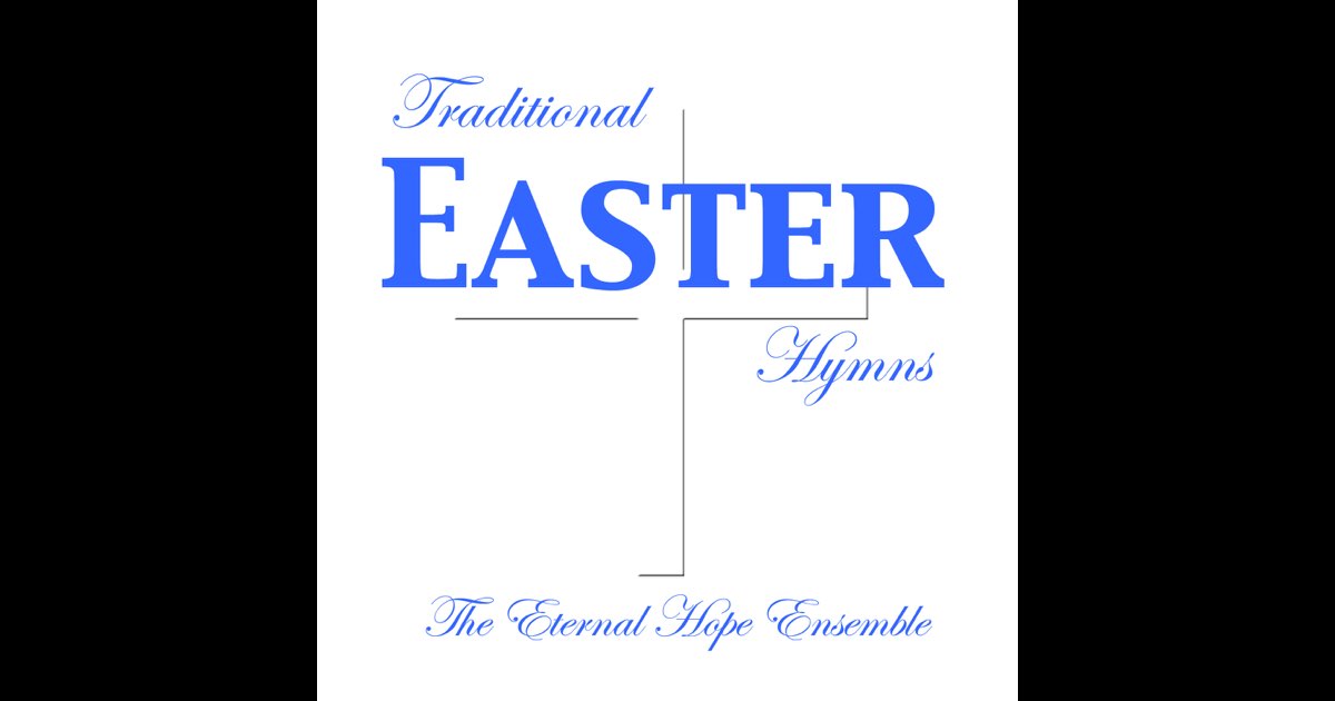 ‎Traditional Easter Hymns - Album by The Eternal Hope Ensemble - Apple ...