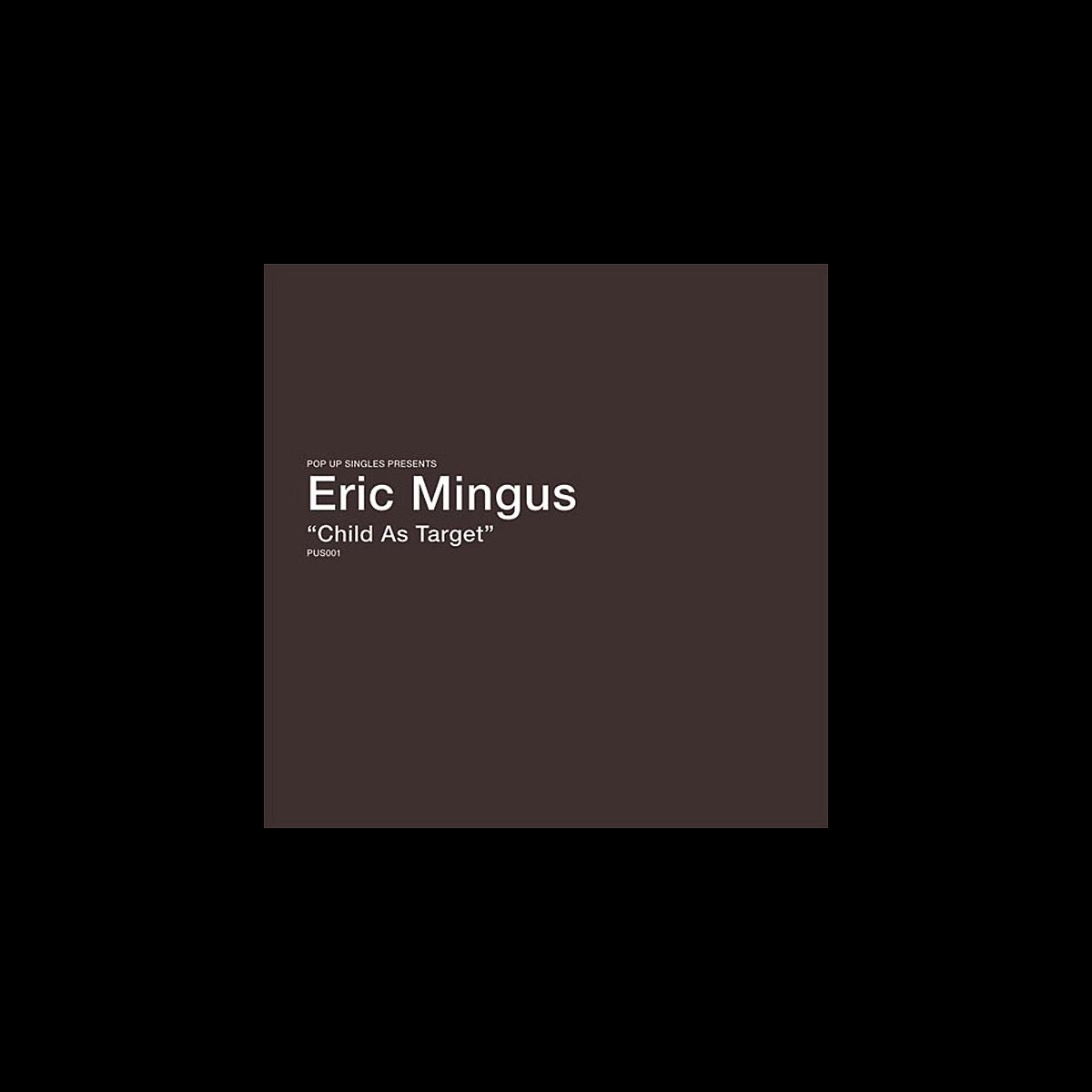 ‎Child As Target - Single (Digital Only) - Album by Eric Mingus - Apple ...