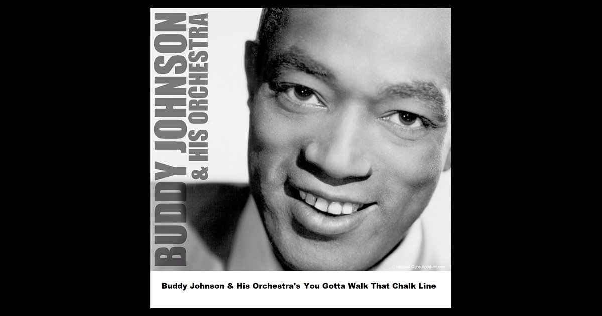 ‎Buddy Johnson & His Orchestra's You Gotta Walk That Chalk Line - Album ...