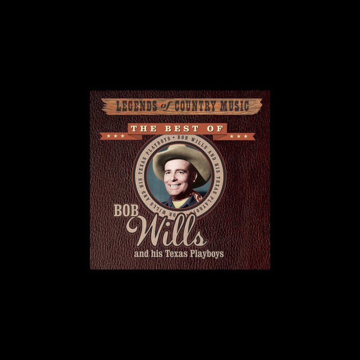 ‎Legends of Country Music: The Best of Bob Wills and His Texas Playboys ...