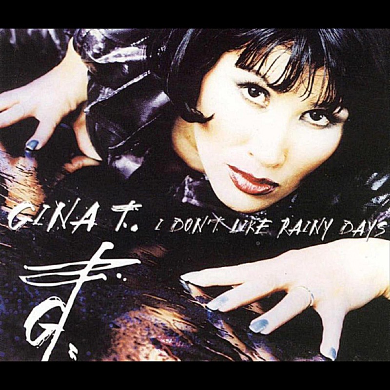 I Don't Like Rainy Days - Gina T.: Song Lyrics, Music Videos & Concerts