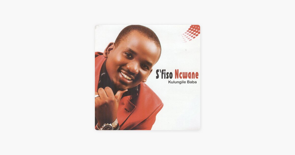 ‎Kulungile Baba - Album by Sfiso Ncwane - Apple Music