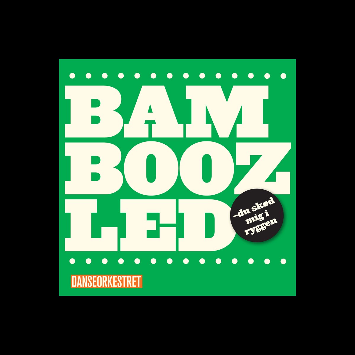 ‎Bamboozled (Maxi) - EP - Album by Danseorkestret - Apple Music