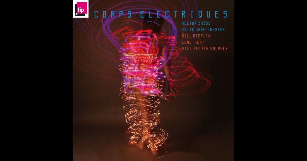 Corps Electriques” álbum de Hector Zazou & Katie Jane Garside en Apple ...