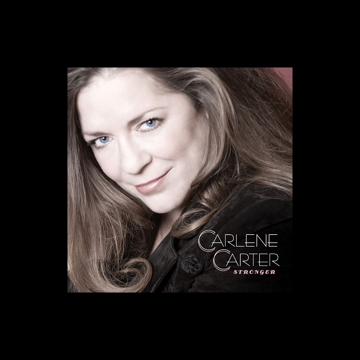 ‎Stronger - Album by Carlene Carter - Apple Music