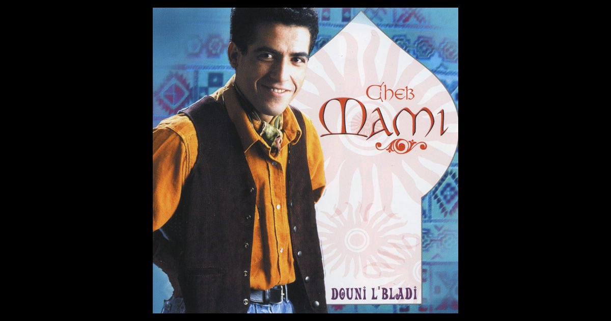 Cheb Mami, Douni L'bladi” álbum de Cheb Mami en Apple Music