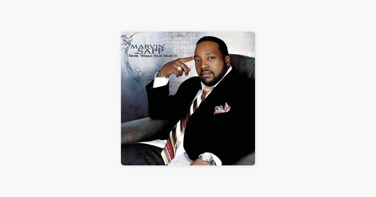 ‎Never Would Have Made It (Performance Track) - Song by Marvin Sapp ...
